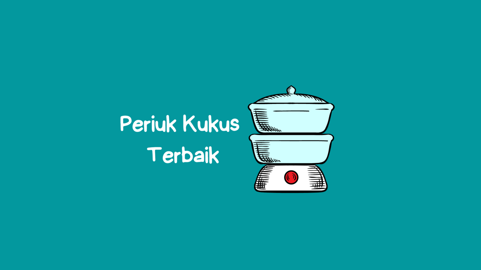 12 Jenis Periuk Kukus Terbaik Dan Berkualiti Tinggi - Anazr.com
